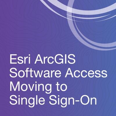 Esri ArcGIS Moving to Single Sign-On | University of Guelph Library